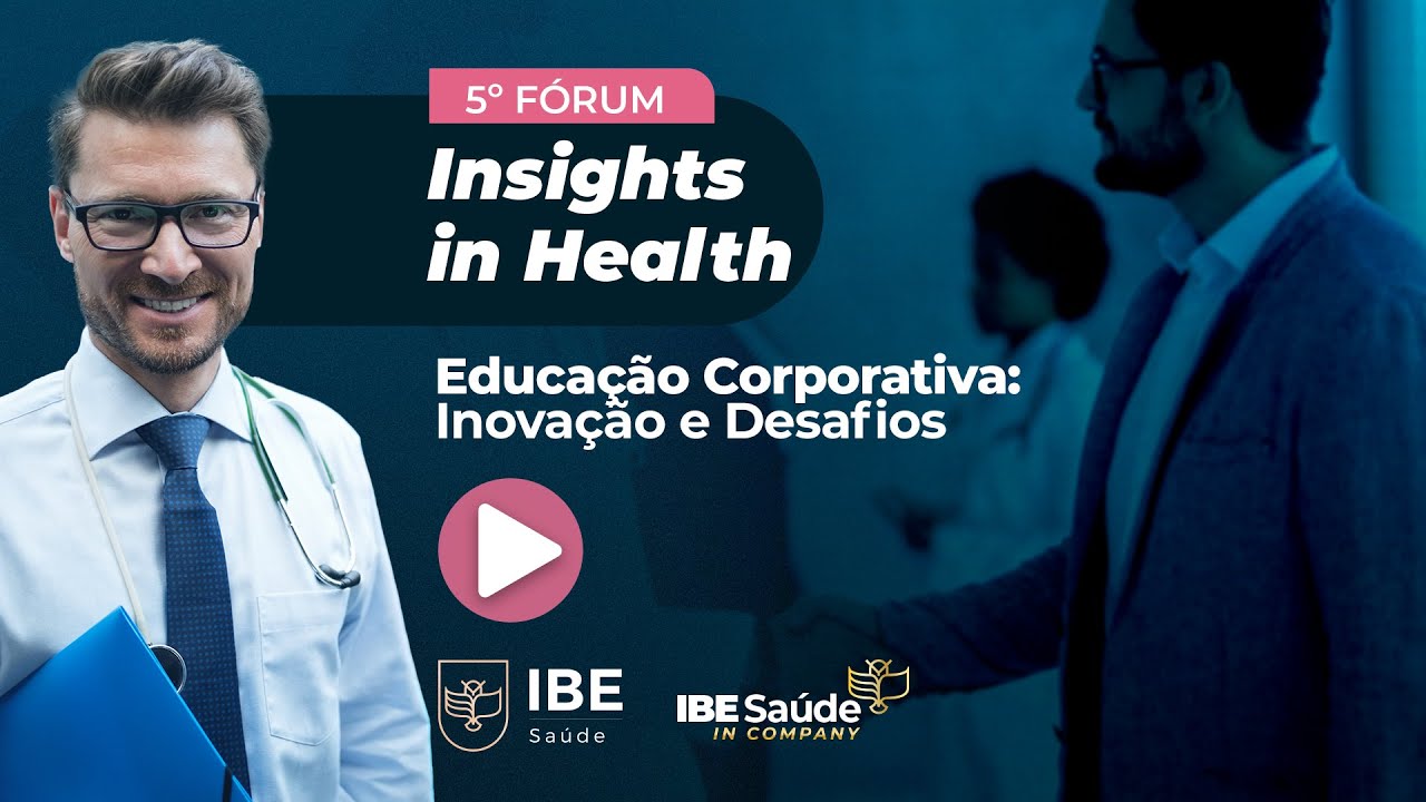 IBE Saúde - Participe do 5º Fórum Insights In Health - Educação ...