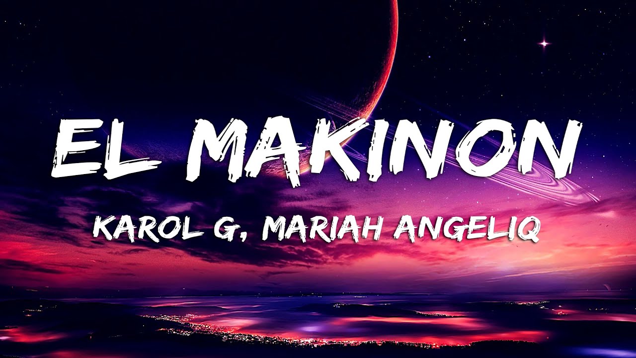 KAROL G, Mariah Angeliq - EL MAKINON (Letra/Lyrics) - YouTube