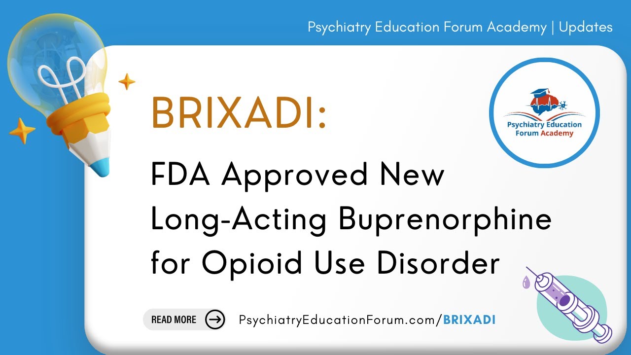 Brixadi: New FDA Approved Long Acting Buprenorphine for Opioid use ...