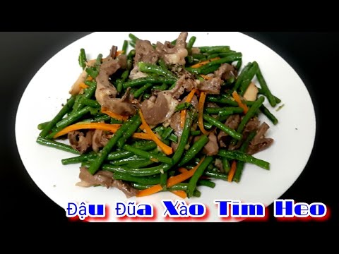 ĐẬU ĐŨA XÀO TIM HEO nên làm theo cách này bạn sẽ thấy có sự khác biệt  || Món Ăn Gia Đình