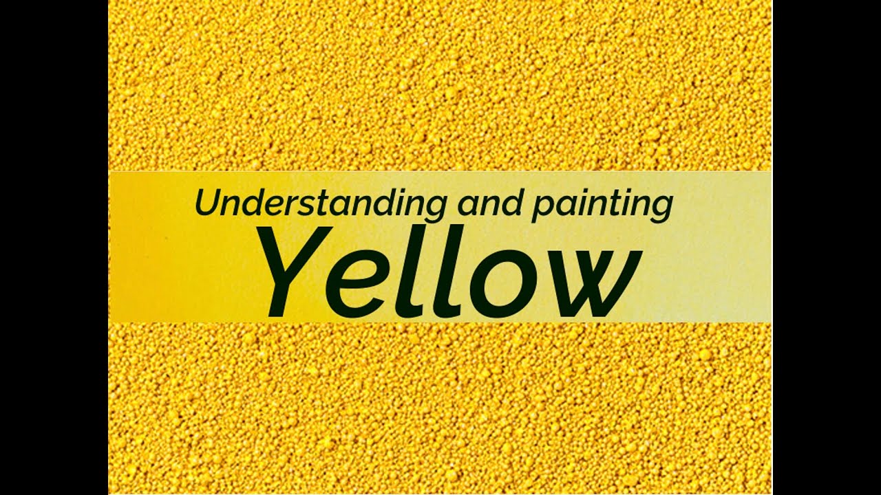 Understanding and Painting Yellow - YouTube