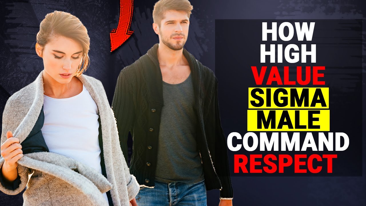 HOW High Value Sigma Male Command Respect the Formula - High Value ...