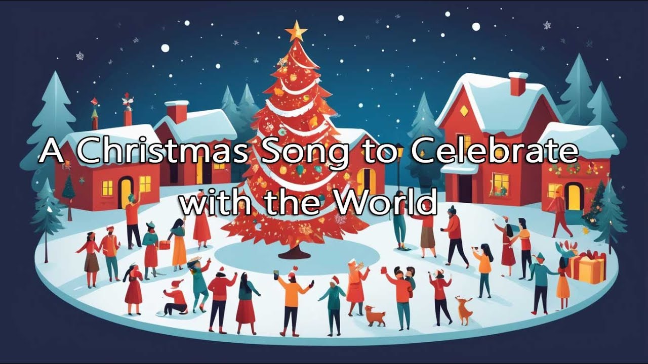 A Christmas Song to Celebrate with the World - YouTube