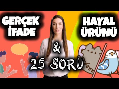 HAYAL ÜRÜNÜ VE GERÇEK İFADELER KONUSU | 25 SORU