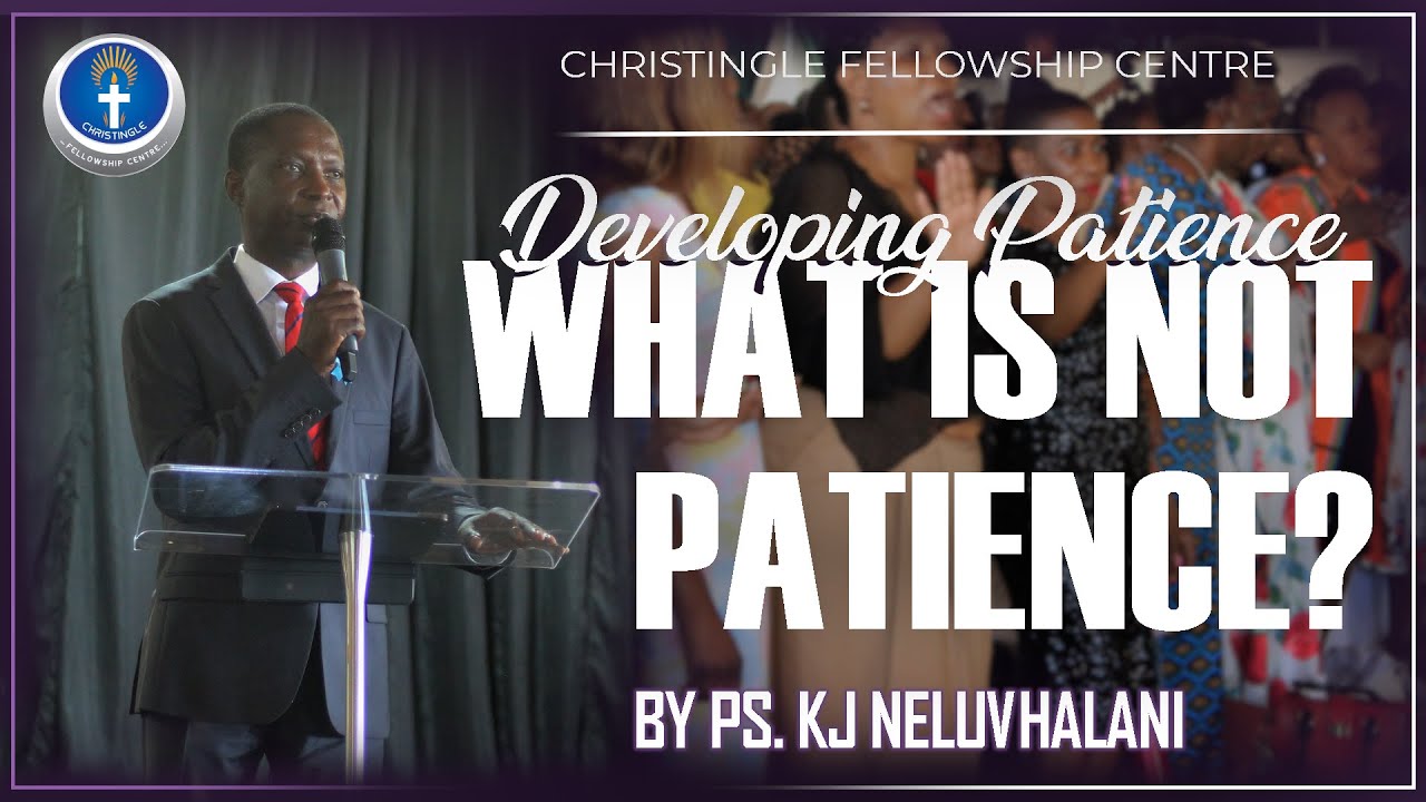 What Is Not Patience - Pastor KJ Neluvhalani - YouTube