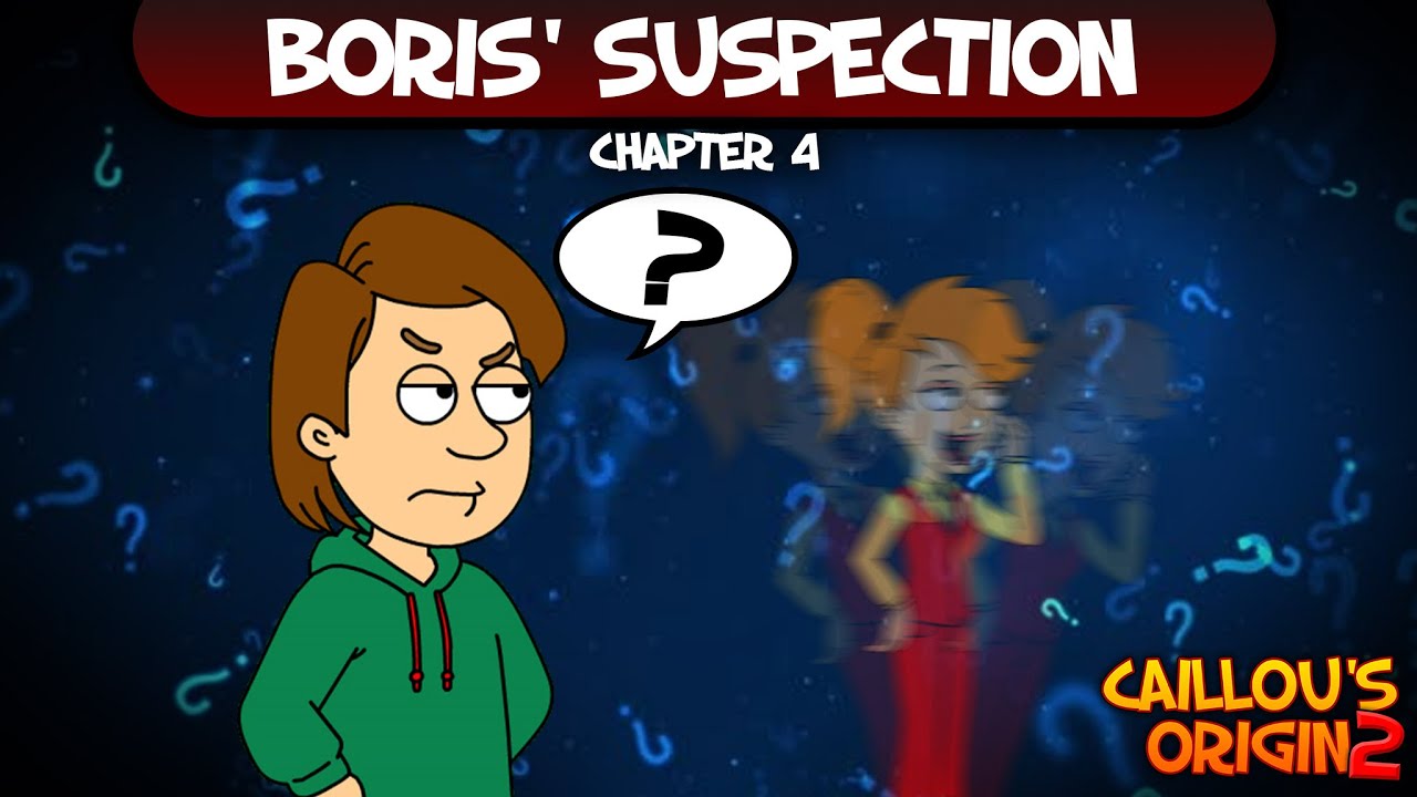 Caillou's Origin 2 | Chapter 4 - Boris' Suspection - YouTube
