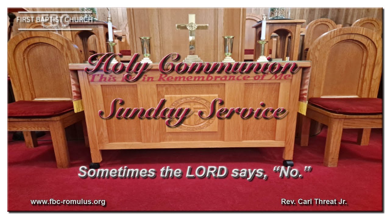 Sometimes the LORD says, "No." - FBC Sunday Worship Service 6-2-2024 ...