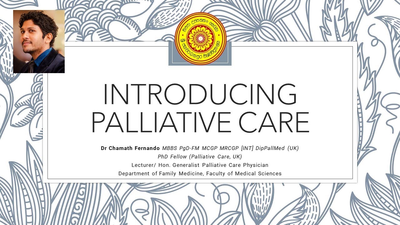 Introducing Palliative Care - Dr Chamath Fernando - YouTube