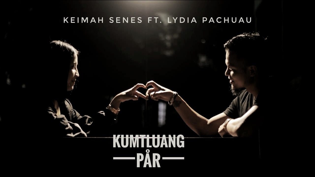 KEIMAH SENES FT LYDIA PACHUAU - KUMTLUANG PAR (OFFICIAL) - YouTube