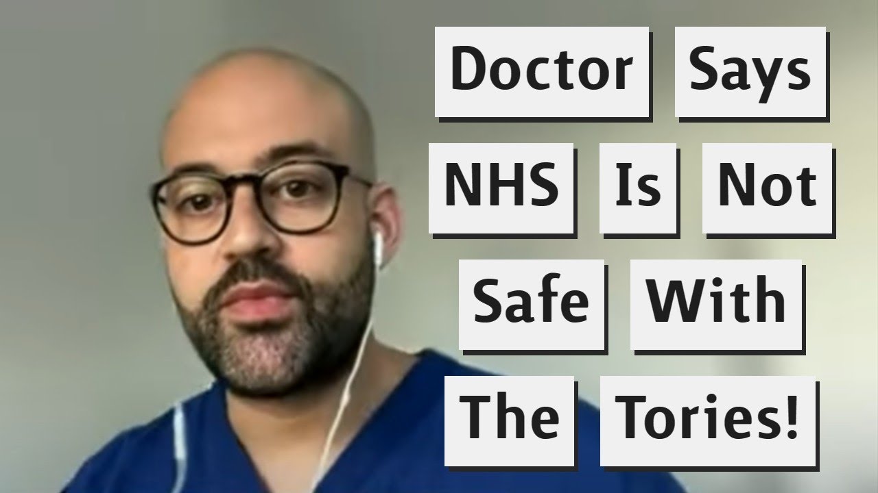Doctor Warns That NHS Is Not Safe With Tory Government - YouTube