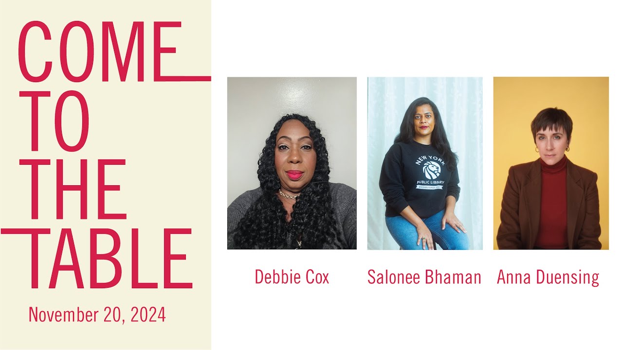 Come to the Table: Debbie Cox, Salonee Bhaman, and Anna Duensing ...