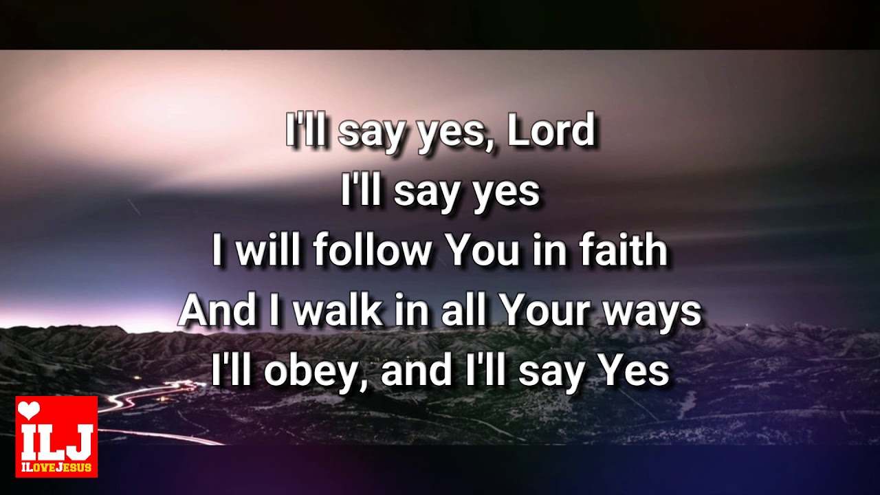 I'll Say Yes [Lyrics] Don Moen | ILOVEJESUSMUSIC - YouTube