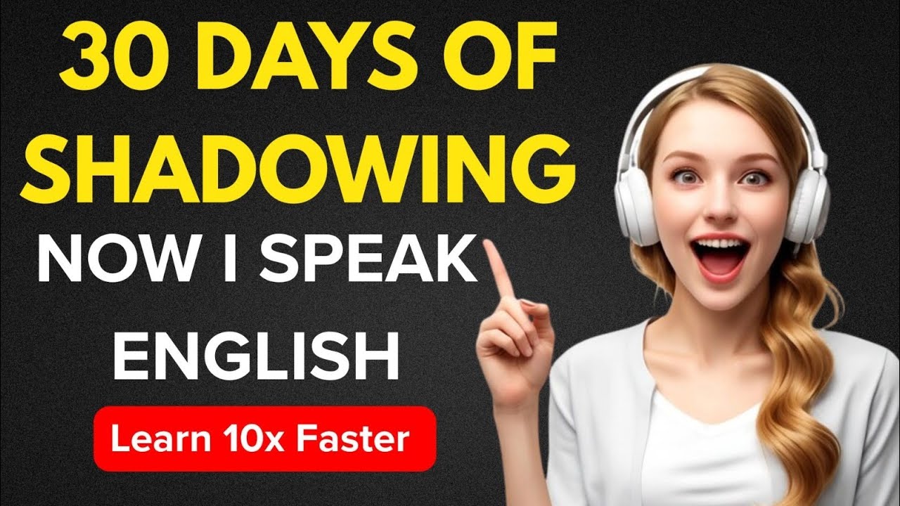📘 30 Days of Shadowing Changed My English Forever (The Shadowing Method) - YouTube