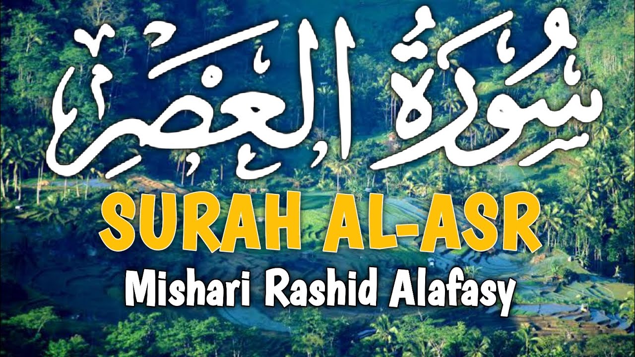 Surah Al-Asr | Mishari Rashid ALafasy | terjemahkan bahasa Indonesia ...