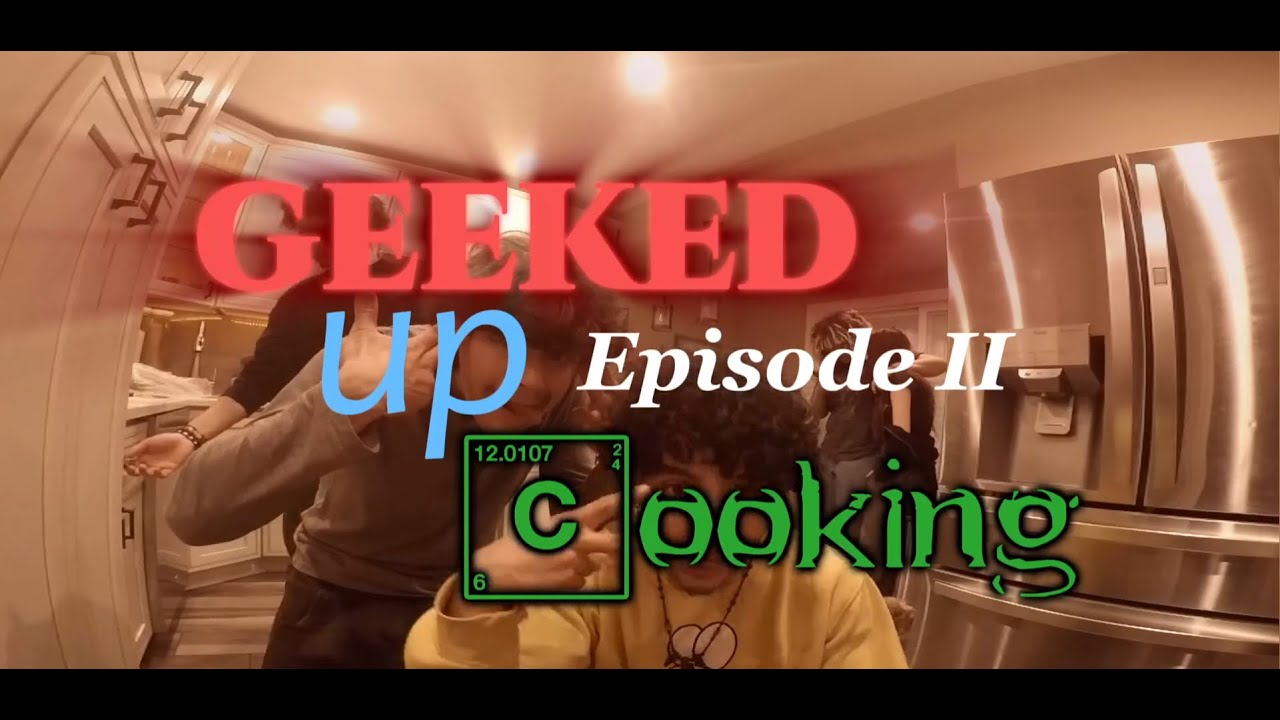 Geeked Up Cooking Pt 2 - YouTube