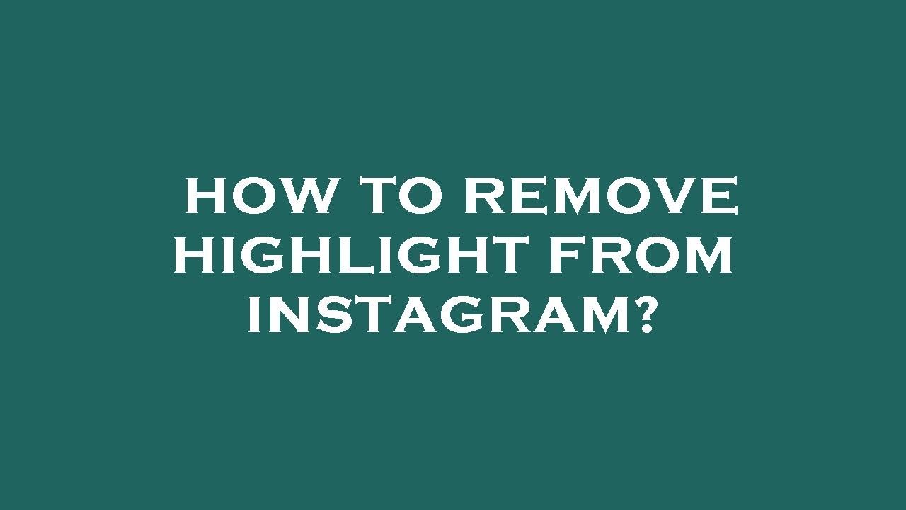 How To Remove Highlight From Instagram YouTube how-to-remove-highlight-from-instagram-youtube