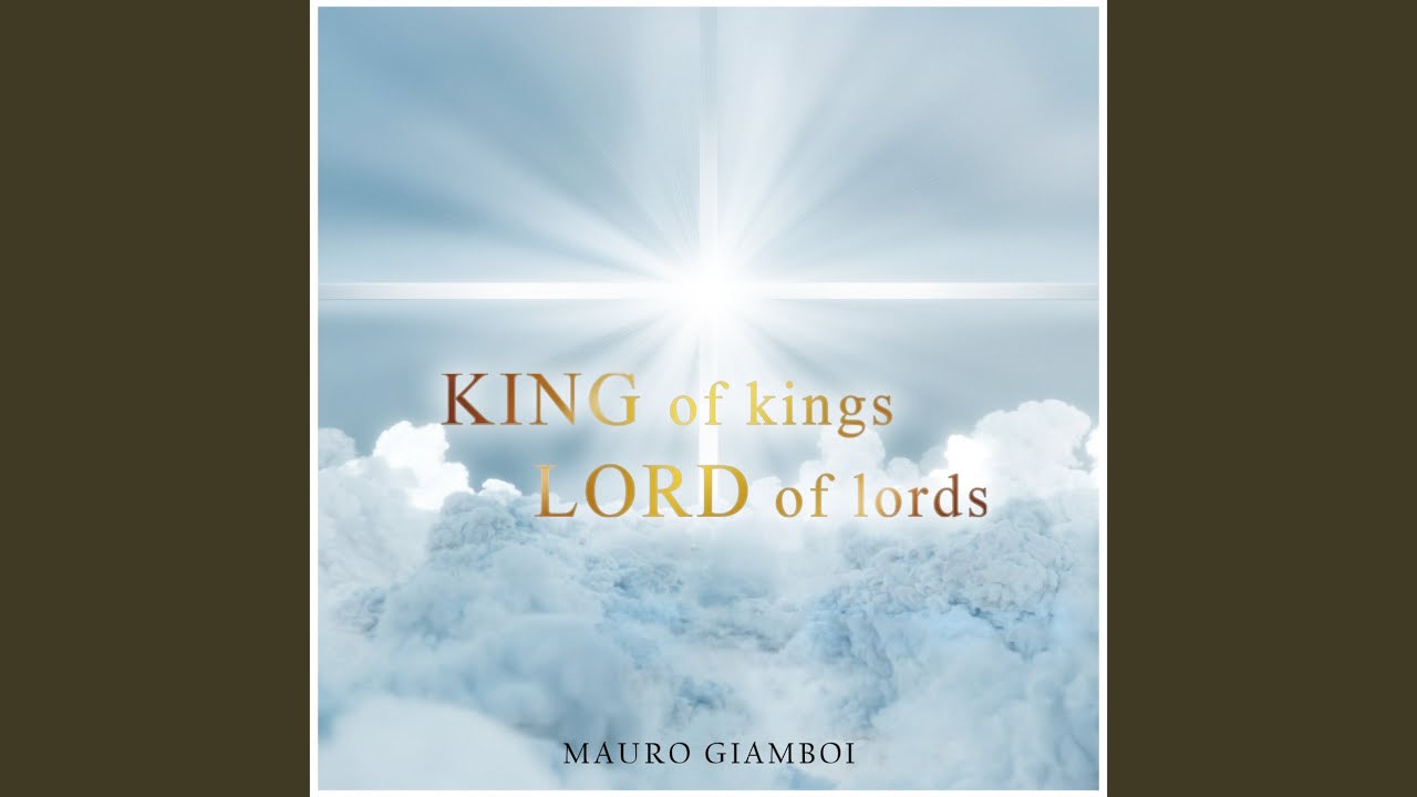 King of Kings, Lord of Lords - YouTube