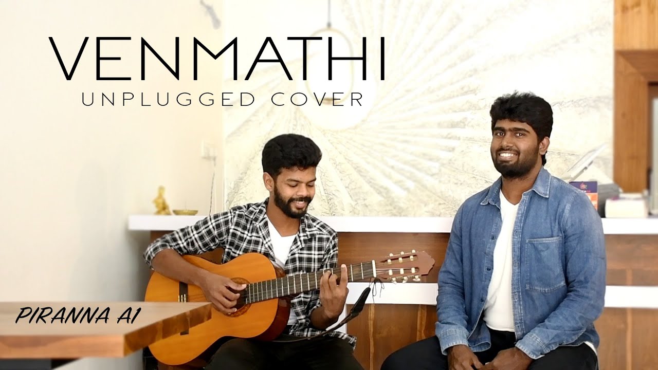 Venmathi Venmathiye Nillu | Unplugged Cover | Piranna A1| Minnale ...