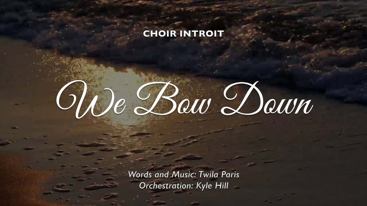 Choir Introit - We Bow Down - YouTube