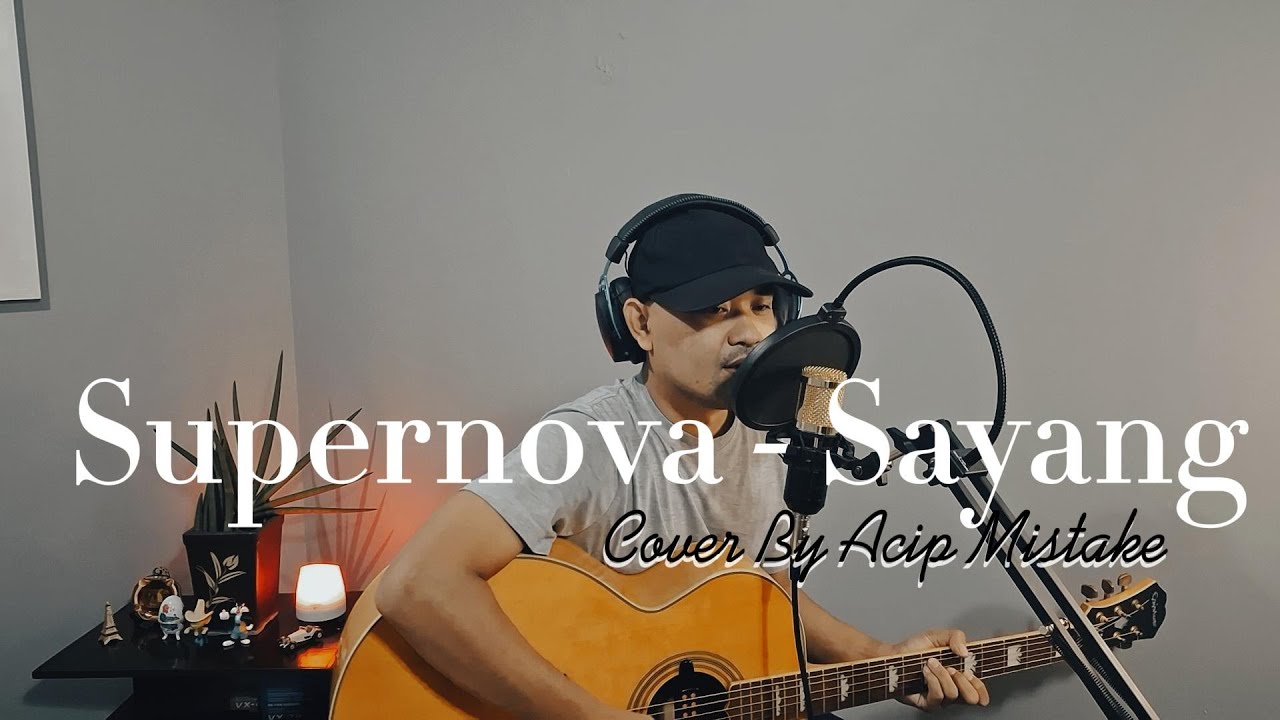 Supernova - Sayang Cover By Acip - YouTube