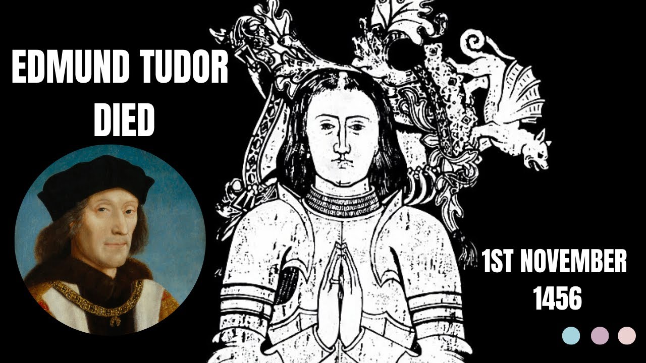 1st November 1456 - Edmund Tudor died - YouTube