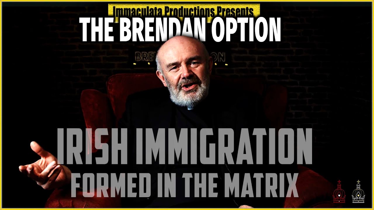 Irish Immigration: Formed in the Matrix | THE BRENDAN OPTION 179 - YouTube