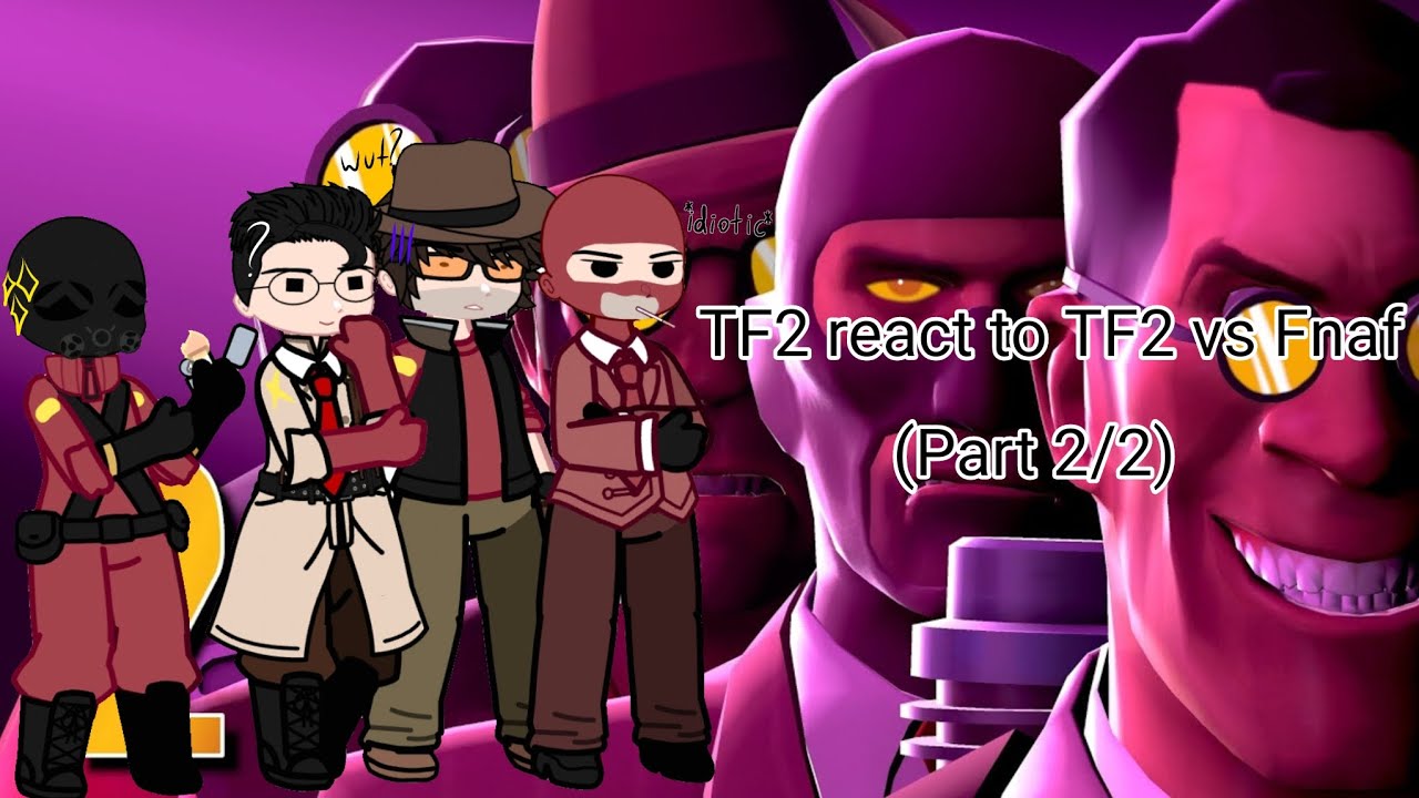 TF2 react to TF2 vs Fnaf (Part 2/2) have fun :D - YouTube