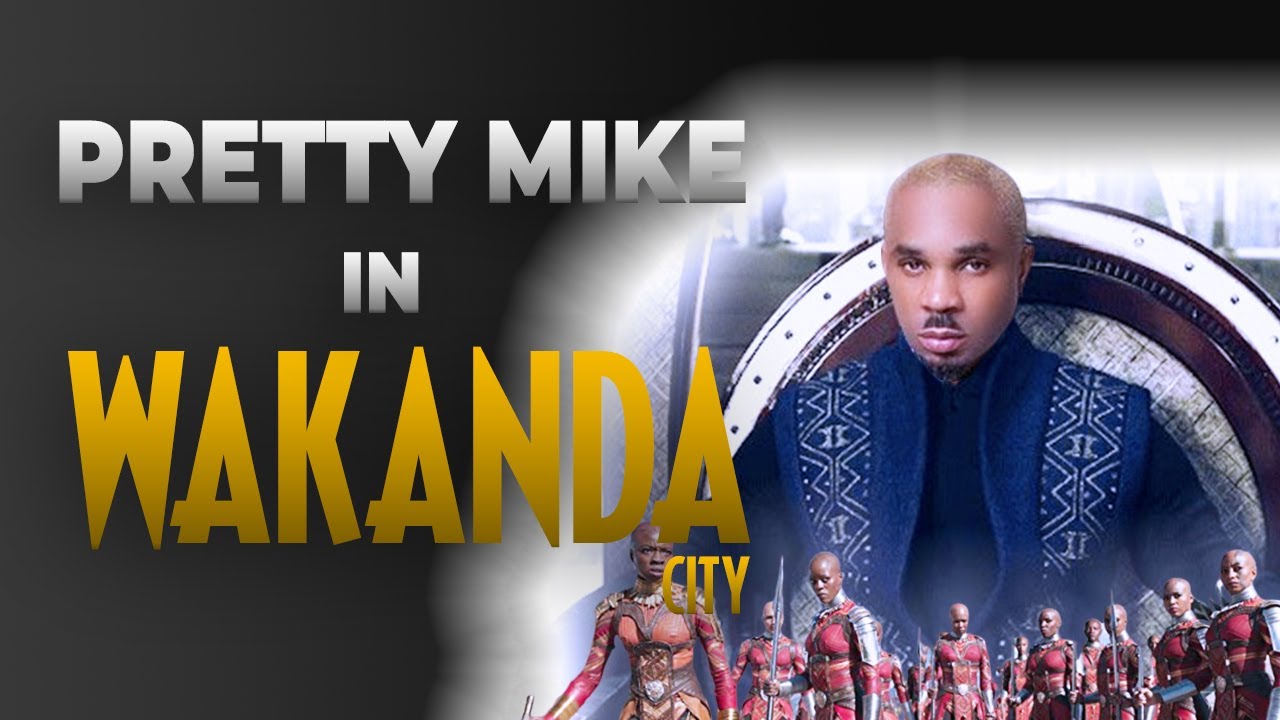 Pretty Mike in WAKANDA - YouTube