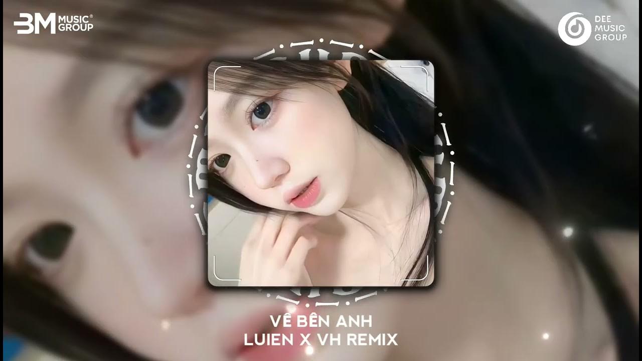 VỀ BÊN ANH X HEY HEY HEY - LUIEN X VH REMIX | NHẠC REMIX HOT TIKTOK 2025 - YouTube