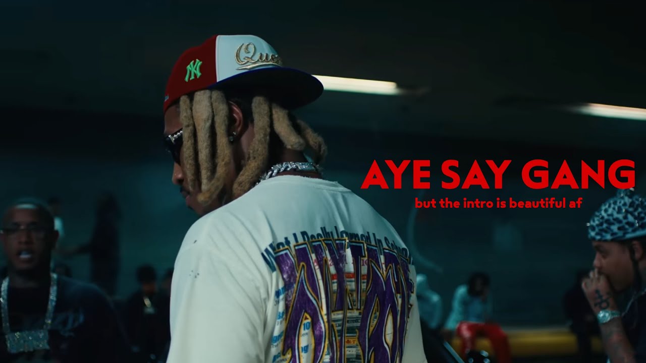 Future - AYE SAY GANG (but the intro is beautiful af) - YouTube