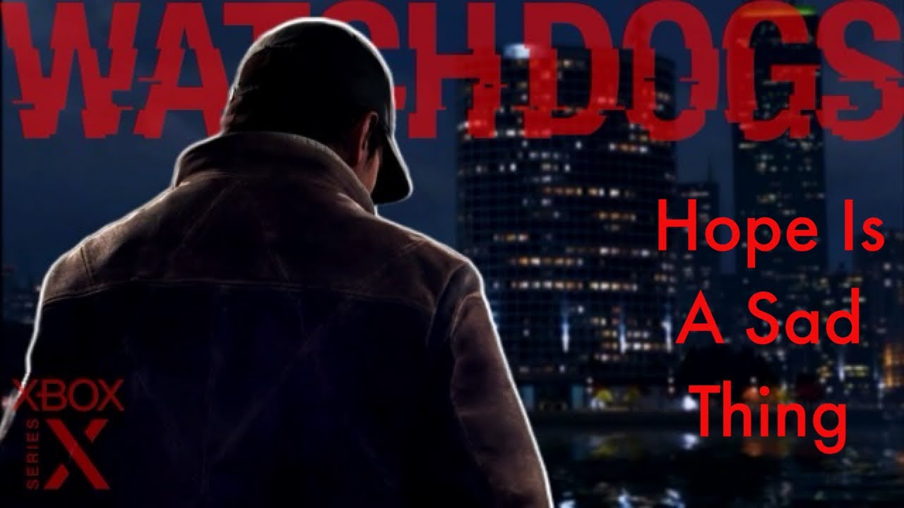 Watch Dogs (2014) | Xbox Series X | Mission 27 | Hope Is A Sad Thing ...