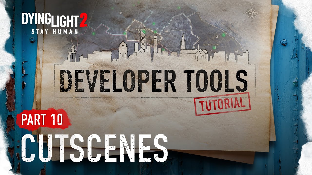 Developer Tools Tutorial Part 10 - Cutscenes (Dying Light 2 Stay Human) - YouTube