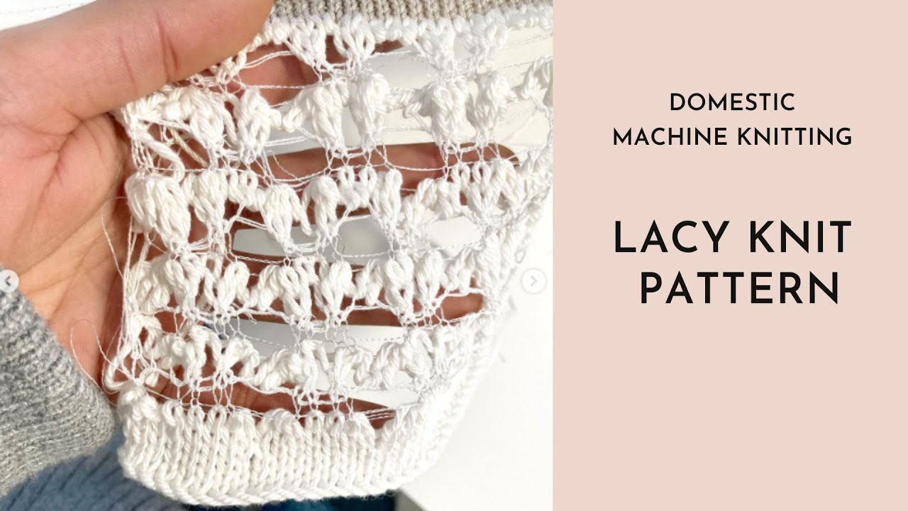 Machine Knitting - Lacy Knits - YouTube