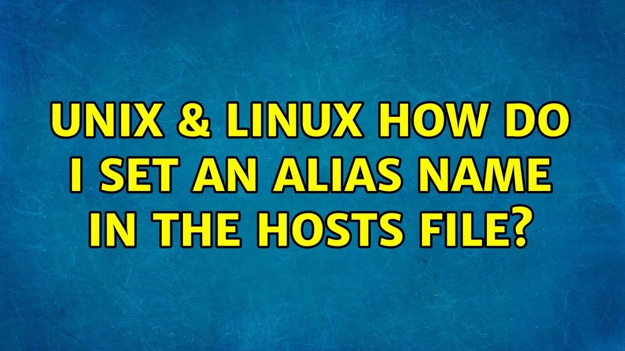 Unix & Linux: How do I set an alias name in the hosts file? (2 ...
