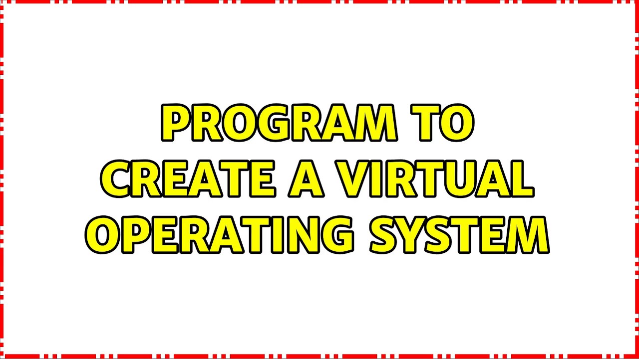 Program to create a virtual operating system - YouTube