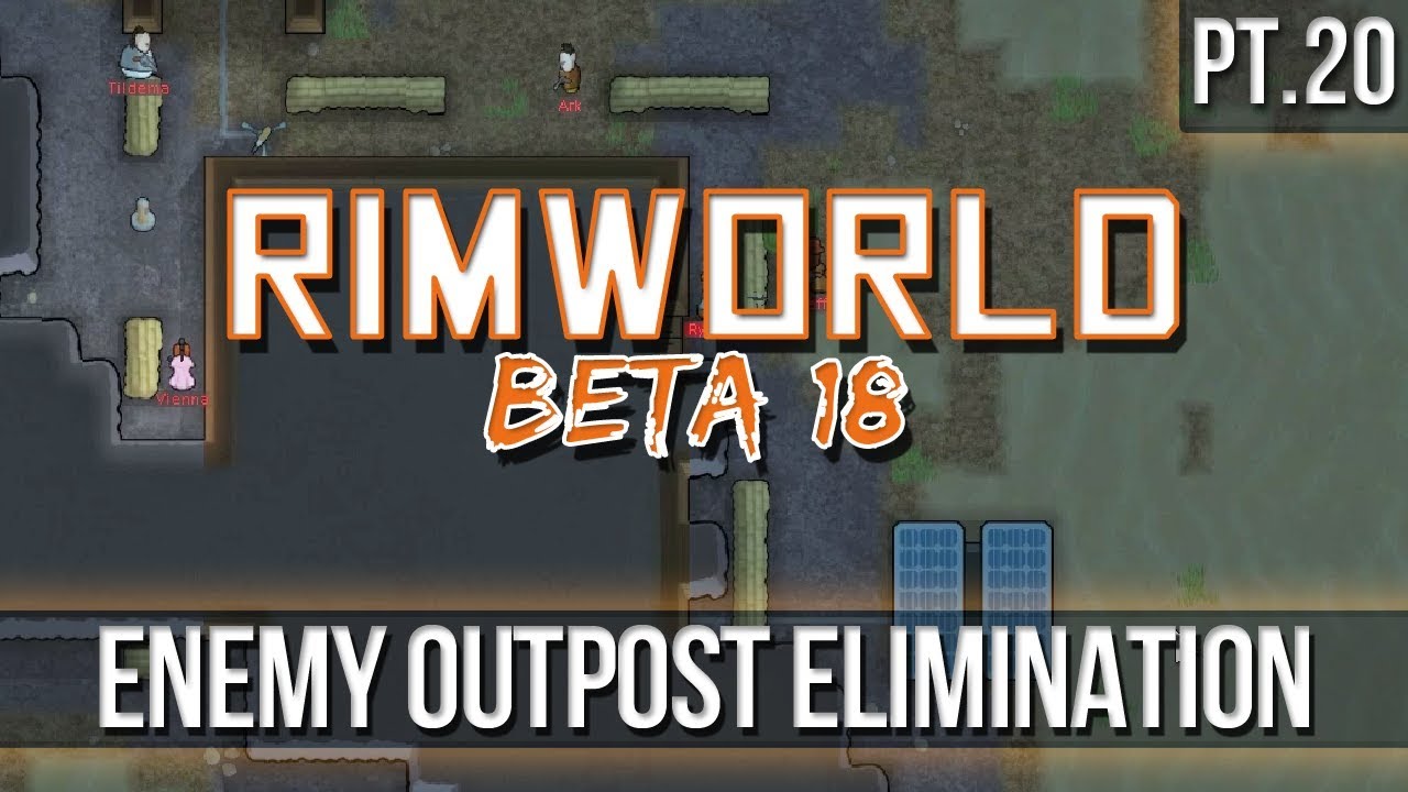 RIMWORLD - Enemy Outpost Elimination [Pt.20] Beta18 - YouTube