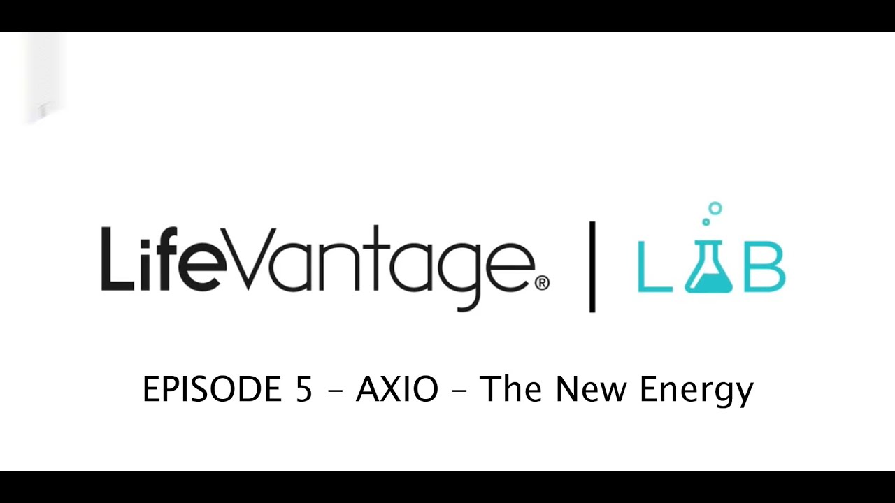 LifeVantage Lab Episode 5 - AXIO - The New Energy - YouTube