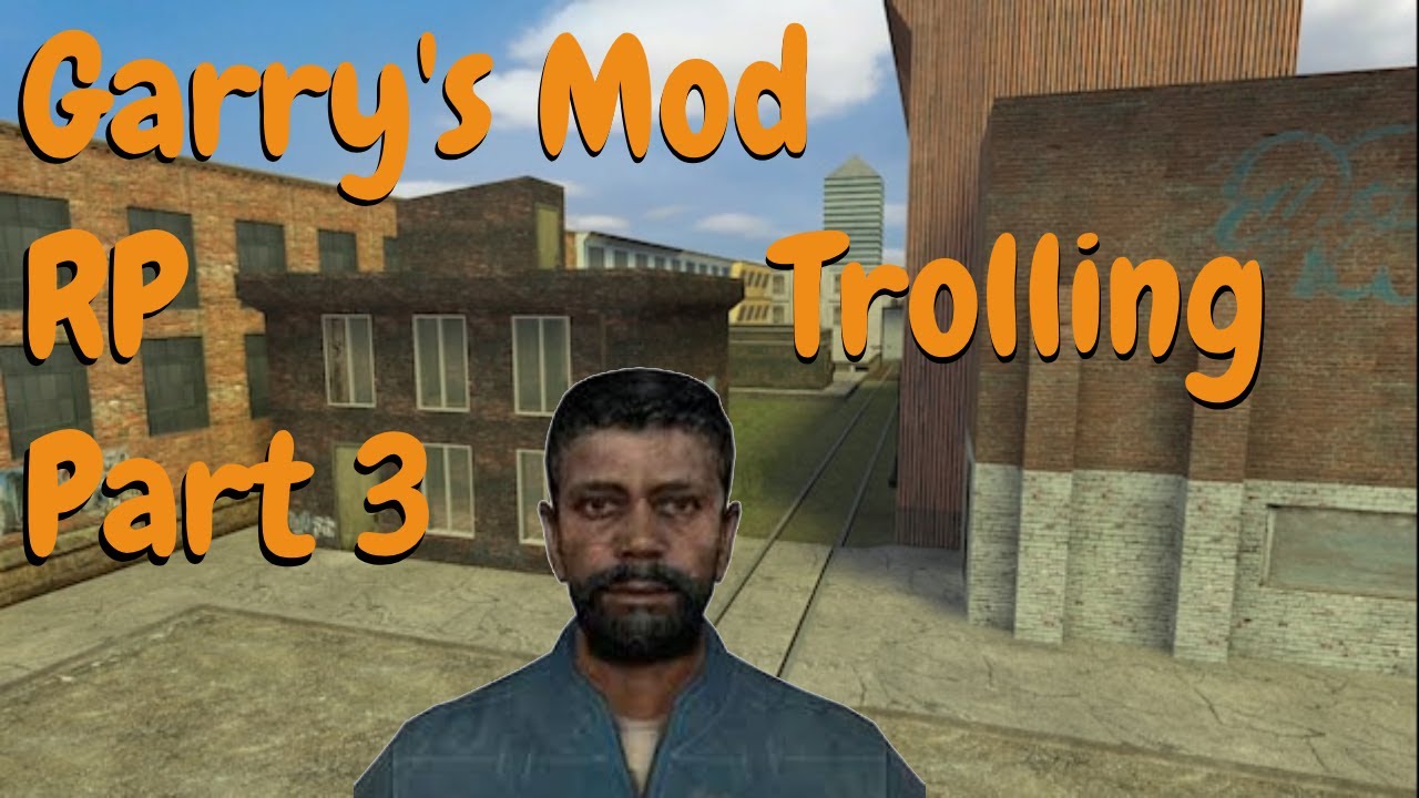 Garry's Mod - Roleplay Trolling Part 3 - YouTube
