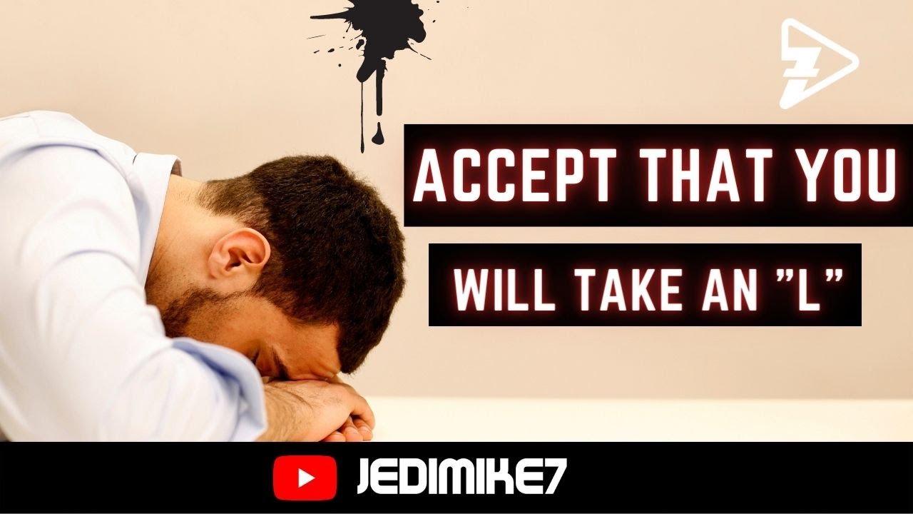 Accept that you will take an "L" | L = LESSON - YouTube