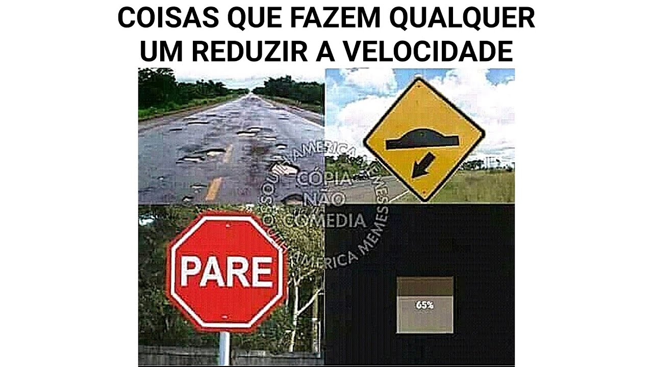Isso faz qualquer um reduzir a velocidade kkkkkk || Memes em imagens br ...
