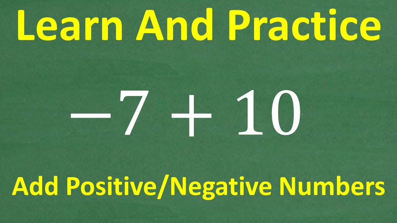 7 + 10 = ? Add Positive and Negative Numbers! EASY BASIC MATH Lesson and Practice! - YouTube