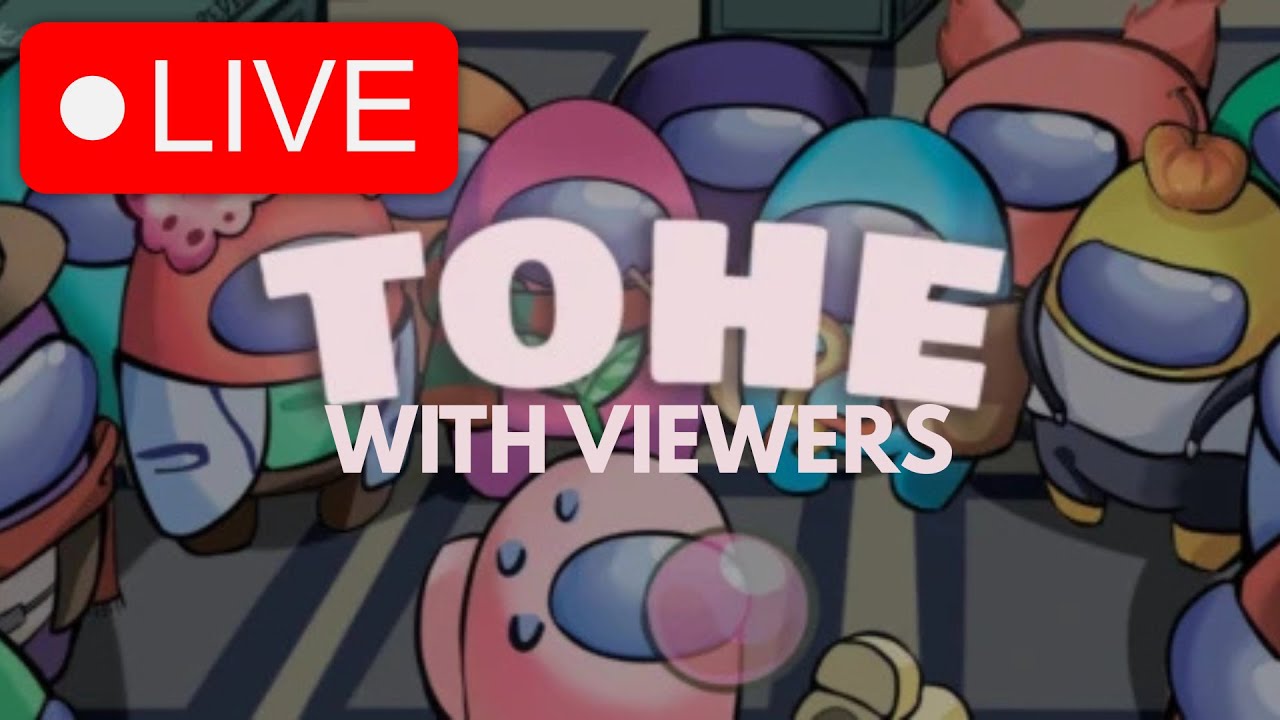AMONG US TOHE WITH VIEWERS - CHECK DESC FOR RULES - YouTube