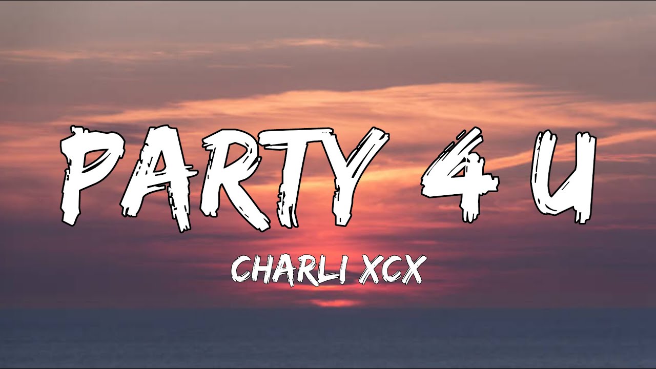 Charli XCX - party 4 u (Lyrics) - YouTube