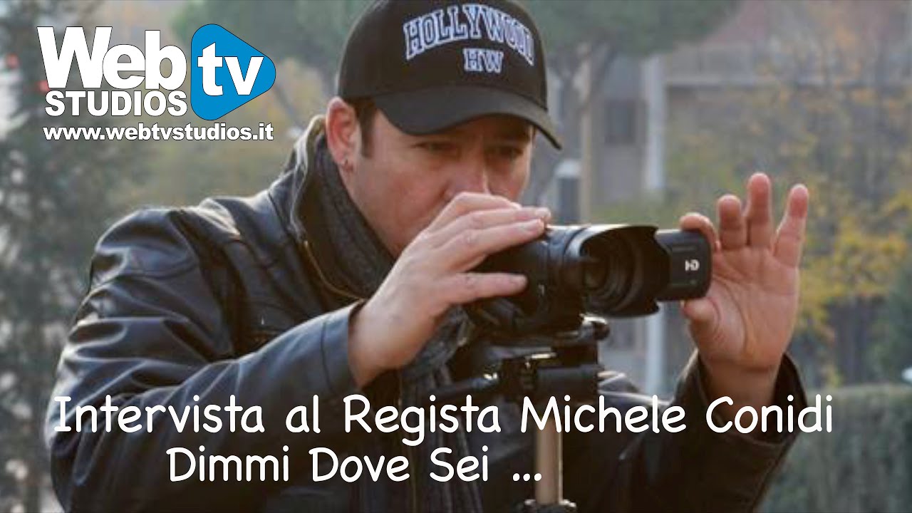 Intervista al Regista Michele Conidi " Dimmi Dove Sei?" #webtvstudios ...