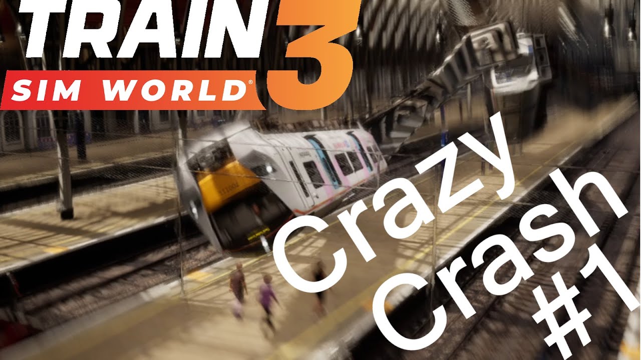 Train Sim World - Crazy Crash#1 - YouTube