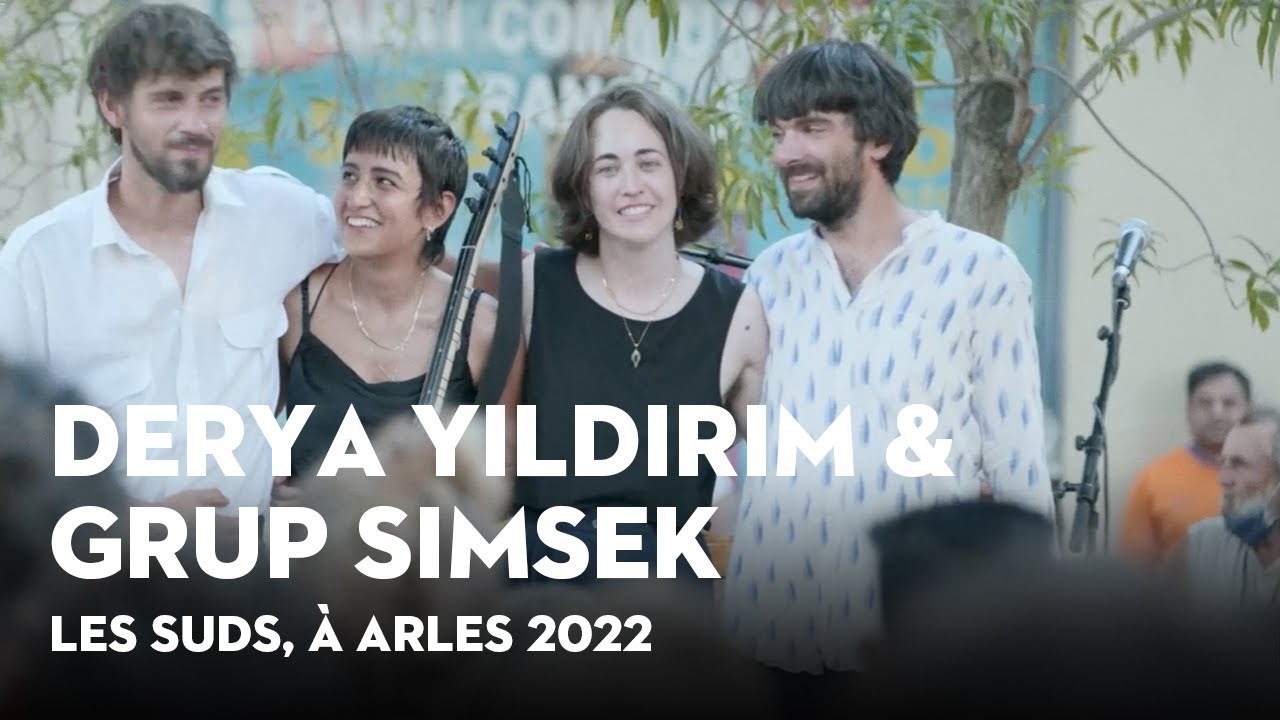 DERYA YILDIRIM & GRUP SIMSEK - Les Suds, à Arles 2022 - YouTube