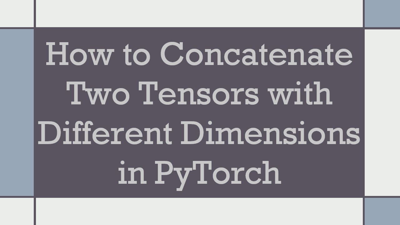How to Concatenate Two Tensors with Different Dimensions in PyTorch - YouTube