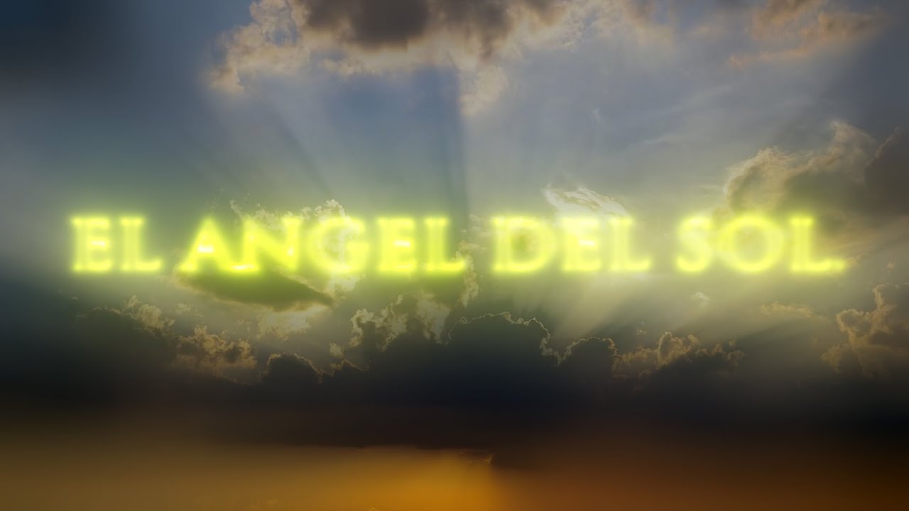 EL LUMINOSO ANGEL DEL SOL, Que llena nuestros días de vida y calor ...