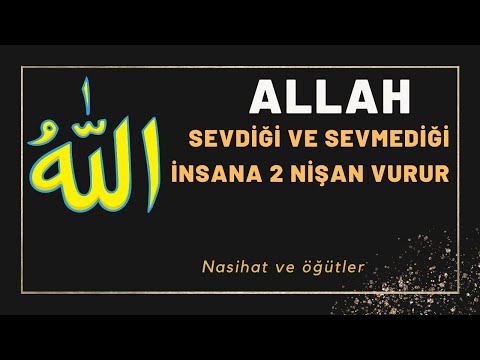 ALLAH SEVDİĞİ VE SEVMEDİĞİ İNSANA 2 NİŞAN VURUR  / ALLAH zikrindeki 5 sırlı güzellik
