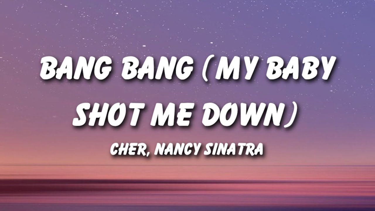 Nancy Sinatra - Bang Bang (My Baby Shot Me Down) (Lyrics) - YouTube